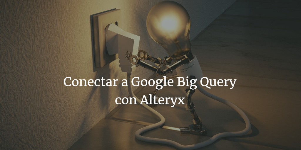 Conectar Google Big Query Alteryx