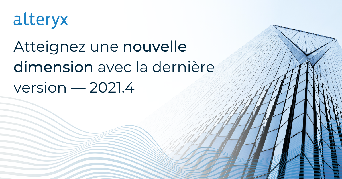 Vous allez atteindre une nouvelle dimension avec n... - Alteryx Community