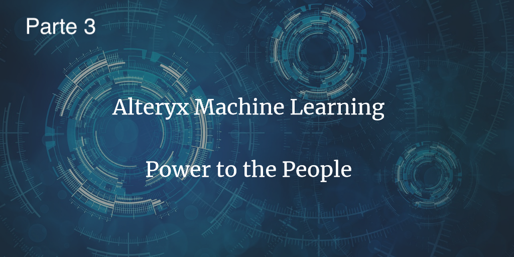 Alteryx Machine Learning: Poder para as Pessoas, A... - Alteryx Community