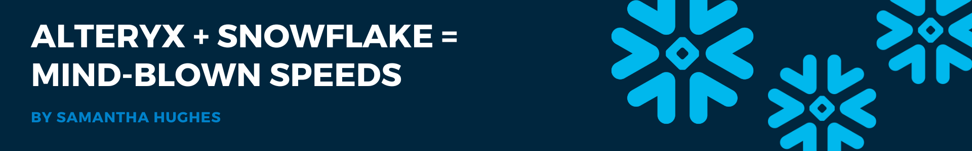 Alteryx + Snowflake = Mind-blown Speeds! - Alteryx Community