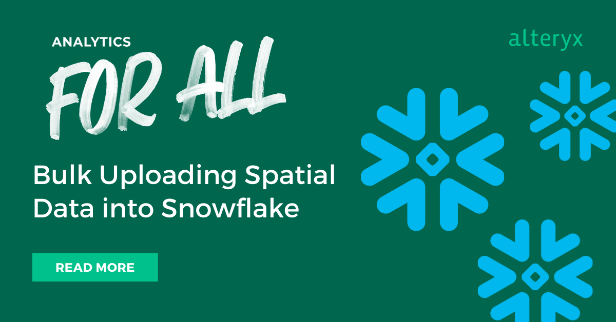 Bulk Uploading Spatial Data into Snowflake - Alteryx Community