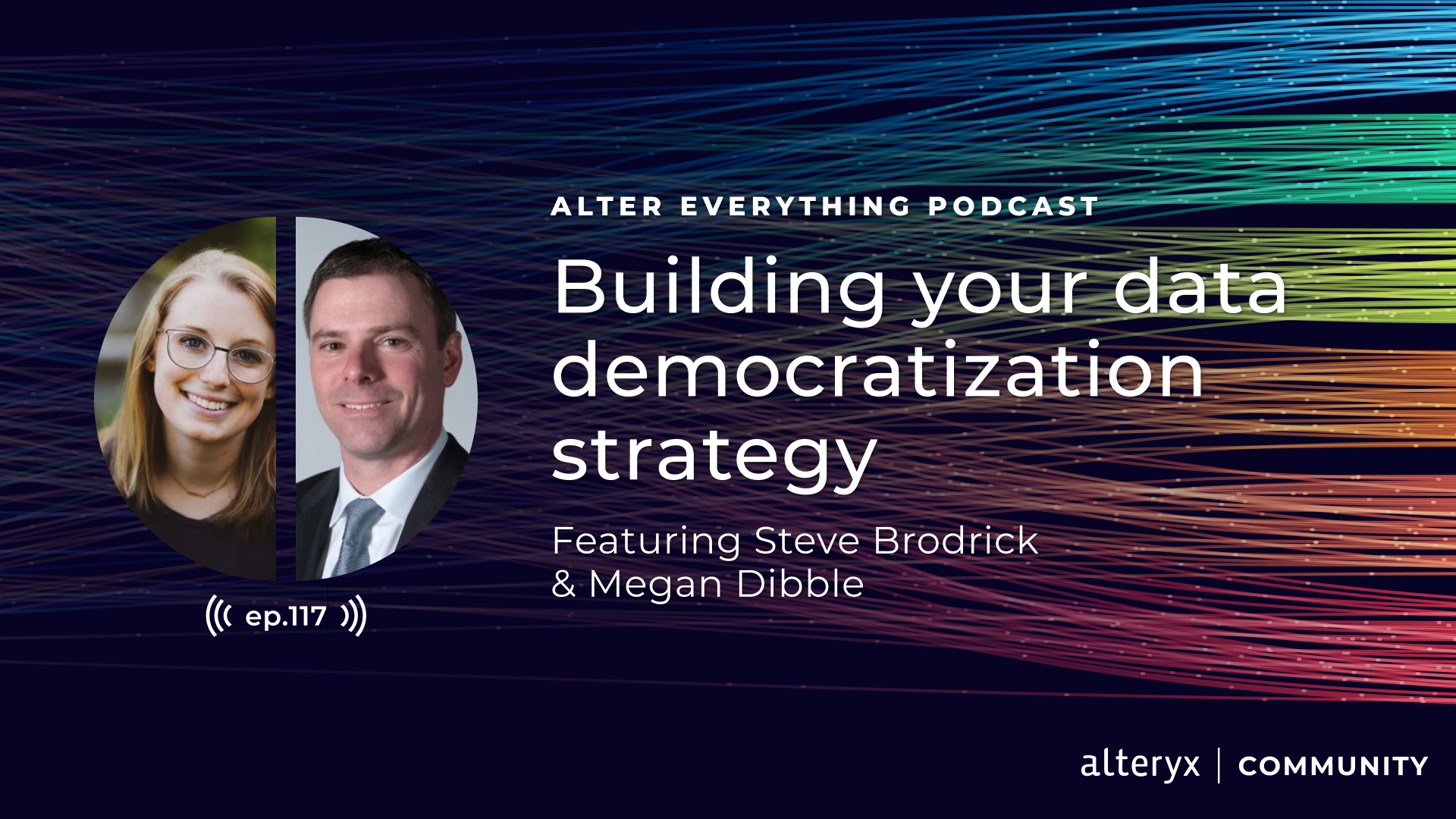 117: Building your data democratization strategy - Alteryx Community
