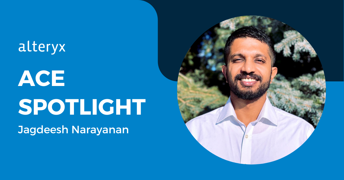 ACE Spotlight Series: Jagdeesh Narayanan - Alteryx Community