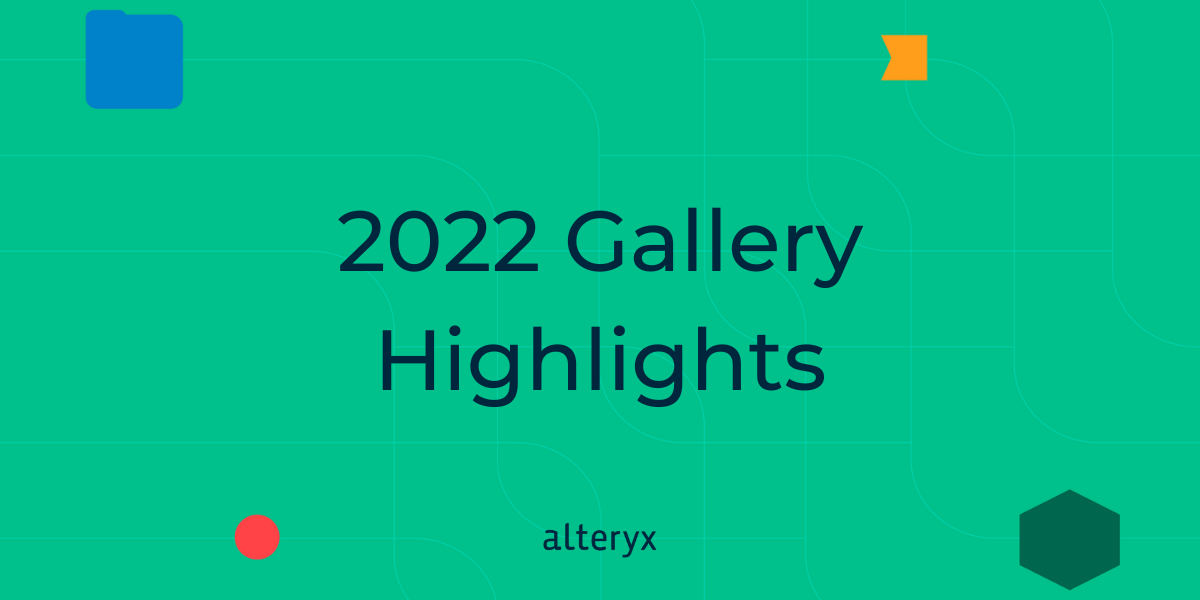 2022 Gallery Highlights - Alteryx Community