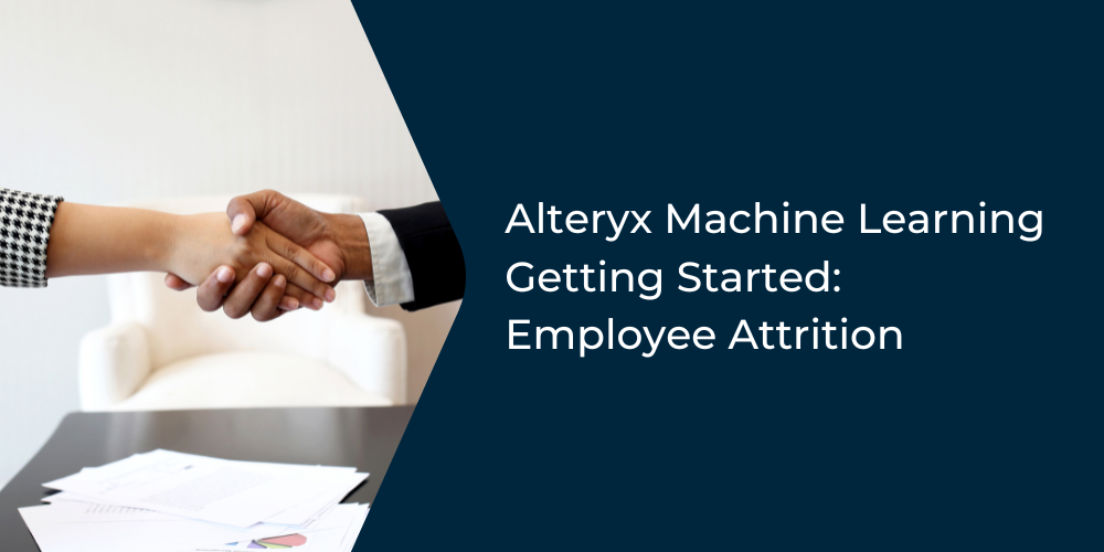 Predicting Employee Attrition with Alteryx Machine... - Alteryx Community