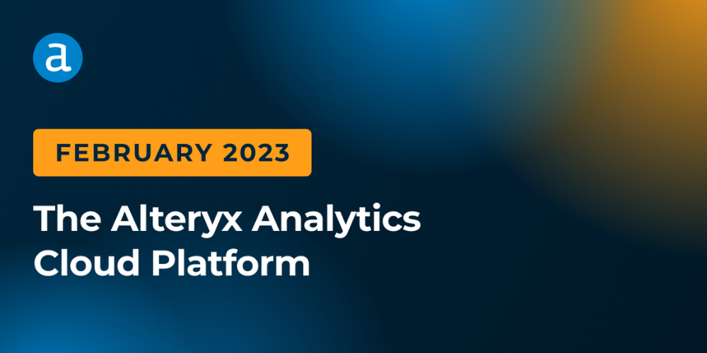New Alteryx Analytics Cloud Platform Features | Fe... - Alteryx Community