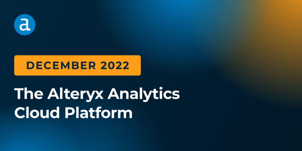 New Alteryx Analytics Cloud Features | December 20... - Alteryx Community