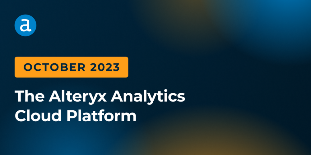 New Alteryx Analytics Cloud Platform Features | Oc... - Alteryx Community