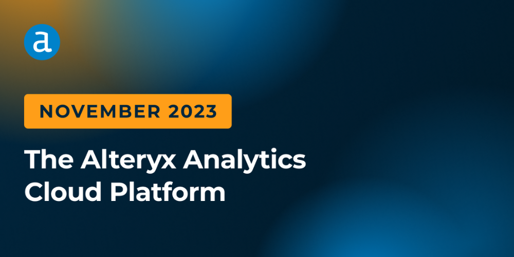 New Alteryx Analytics Cloud Platform Features | No... - Alteryx Community